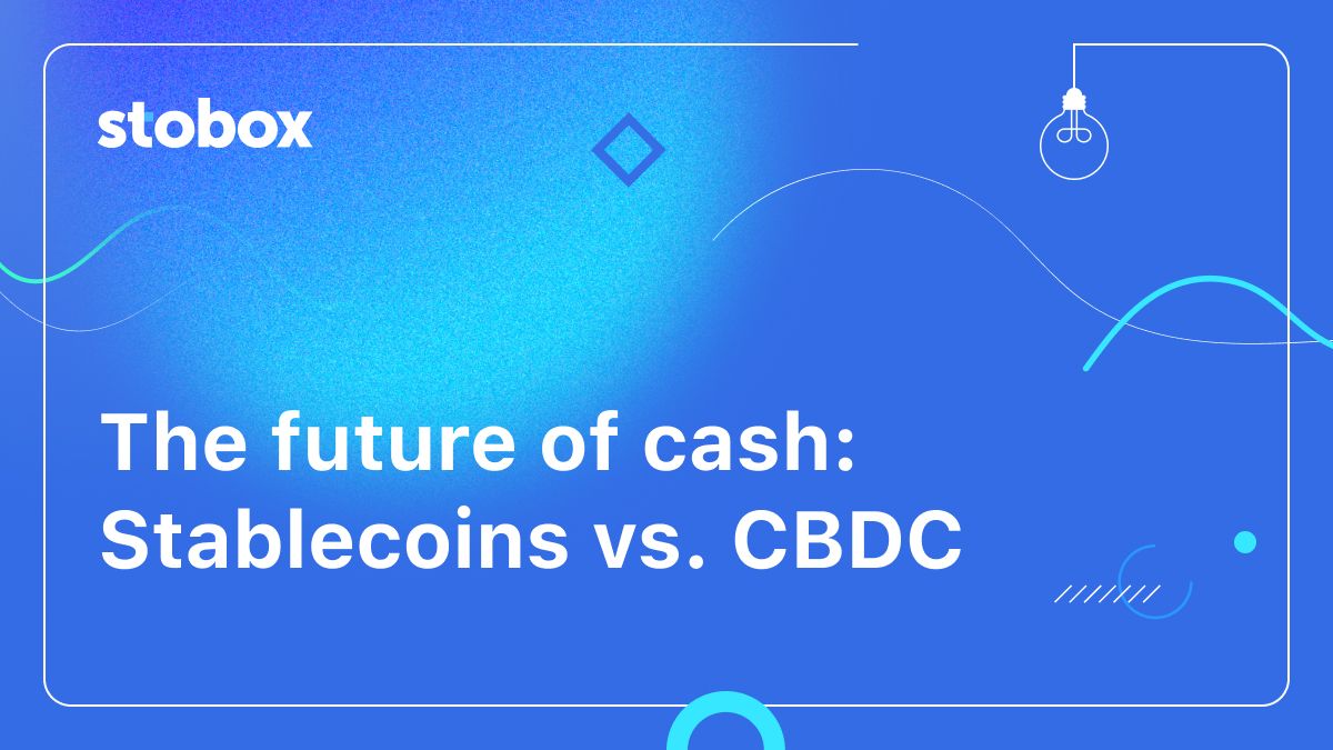 The future of cash: Stablecoins vs. CBDC The future of cash: Stablecoins vs. CBDC